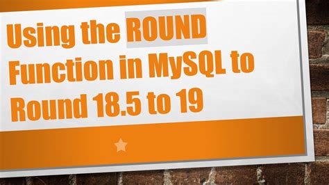 Using The Round Function In Mysql To Round 185 To 19 Youtube