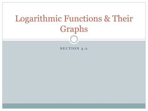 Ppt Logarithmic Functions Their Graphs Powerpoint Presentation Id