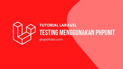 Testing Laravel Dengan PHPUnit