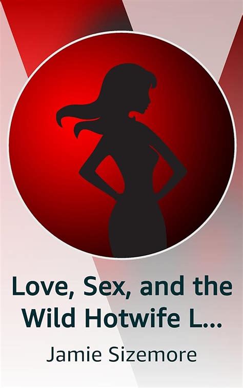 Love Sex And The Wild Hotwife Life Kindle Vella