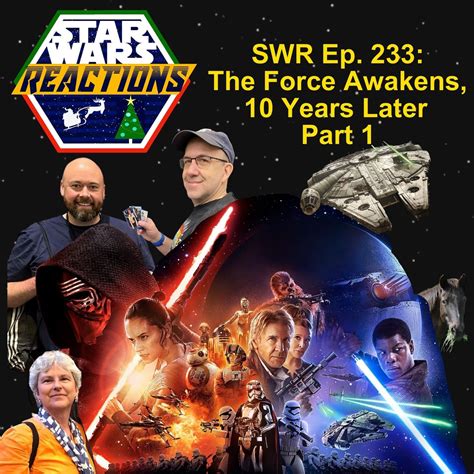 Swr Ep 233 The Force Awakens 10 Years Later Part 1 Star Wars