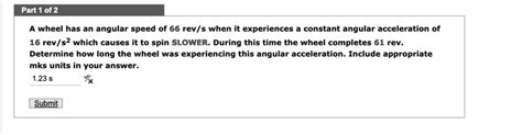 Solved Part Of 2 Wheel Has An Angular Speed Of 66 Rev When It Experiences Constant Angular