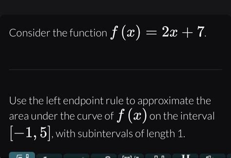 Solved Consider The Function F X 2x 7 Use The Left