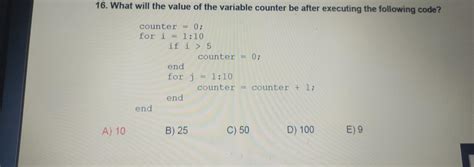 Solved 16 What Will The Value Of The Variable Counter Be