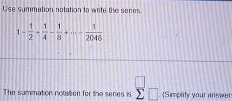 [answered] Use Summation Notation To Write The Series 1 2048 1 12 1 4 Kunduz