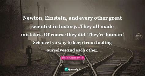 Newton Einstein And Every Other Great Scientist In History They Al Quote By Neil Degrasse