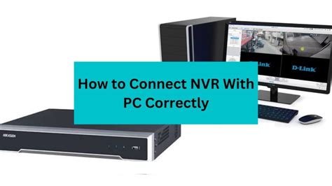 How To Connect NVR With PC Correctly Without Mistakes