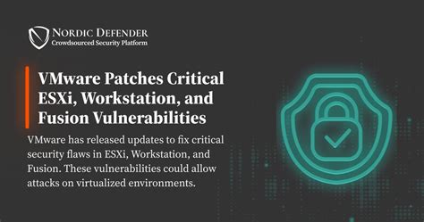 Vmware Critical Vulnerabilities In Esxi Workstation Fusion