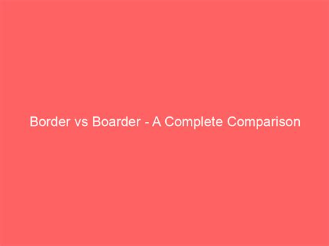 Border Vs Boarder A Complete Comparison