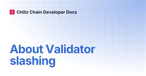 About Validator Slashing Chiliz Chain Developer Docs