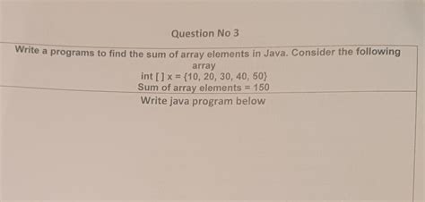 Solved Question No 3 Write A Programs To Find The Sum Of