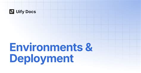 Environments And Deployment Uify Docs