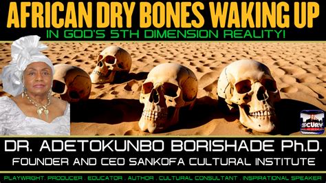 African Dry Bones Waking Up In Gods 5th Dimension Reality Dr