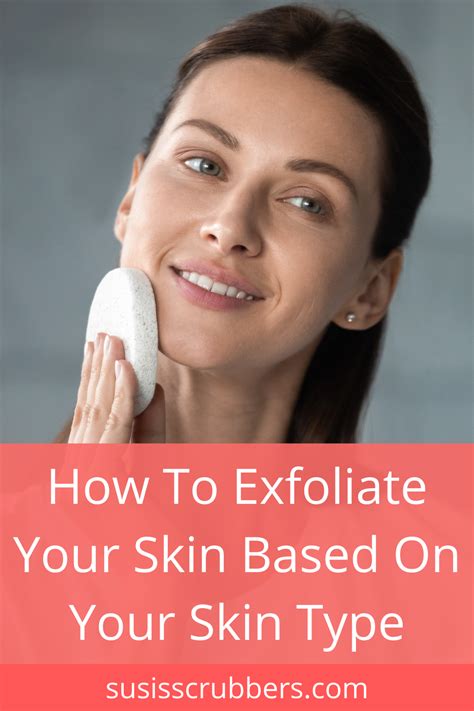 How To Exfoliate Your Skin Based On Your Skin Type