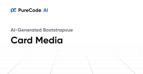 Build Great Bootstrapvue Card Media Components Faster Using Ai Tools