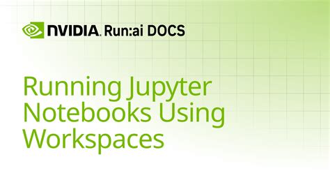 Running Jupyter Notebooks Using Workspaces Runai Documentation