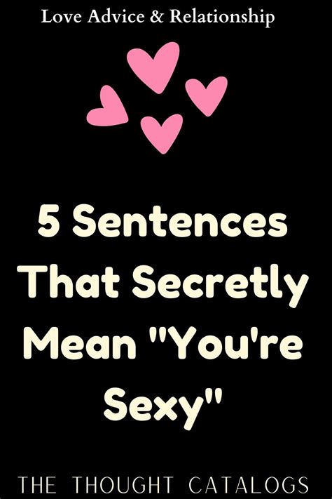 5 Sentences That Secretly Mean Youre Sexy The Thought Catalogs