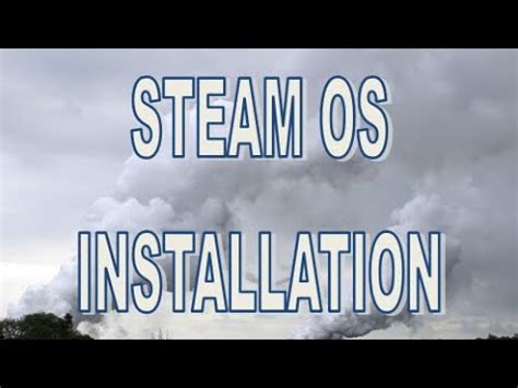 Installing Steam Os On A Pc Via Windows 10 Youtube