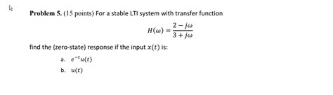 Solved Problem 5 15 Points For A Stable LTI System With Chegg Com