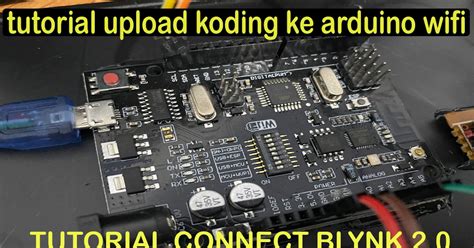 cara upload program ke arduino wifi an tutorial connect ke blynk 2 0