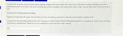 Solved 1 Point This Question Concerns Block Cipher Padding Suppose The 1 Answer