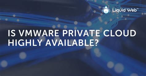 VMware High Availability Explained VSphere HA Liquid Web