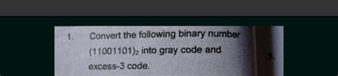 1 Convert The Following Binary Number 110011012 Into Gray Code And Ex
