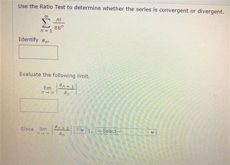 Solved Use The Ratio Test To Determine Whether The Series Is