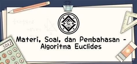 Materi Soal Dan Pembahasan Algoritma Euclides — Mathcyber1997