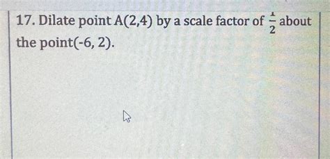 Solved Dilate Point A24 ﻿by A Scale Factor Of 12 ﻿about