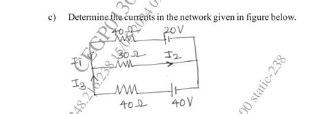 C Determine The Currents In The Network Given In Figure Below