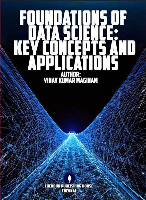 Foundation Of Data Science Key Concepts And Applications Chendur Book Publication