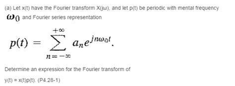 Solved Let X T Have The Fourier Transform X J Omega And