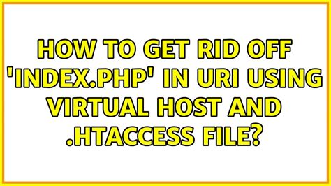 How To Get Rid Off Indexphp In Uri Using Virtual Host And Htaccess File Youtube