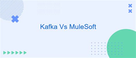 Kafka Vs Mulesoft Savemyleads
