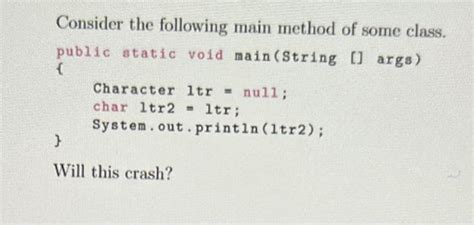Solved Consider The Following Main Method Of Some Class Chegg