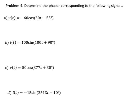 Solved Problem 4 Determine The Phasor Corresponding To The Chegg Com