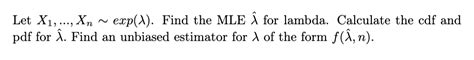 solved let x1 xn exp 1 find the mle Î for lambda