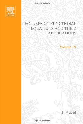 Lectures On Functional Equations And Their Applications Volume 19 Mathematics In Science And