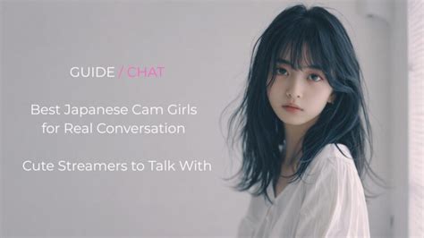 Best Japanese Cam Girls For Real Conversation And Flirty Chat