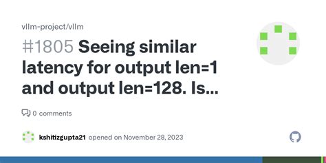 seeing similar latency for output len 1 and output len 128 is something wrong with benchmark