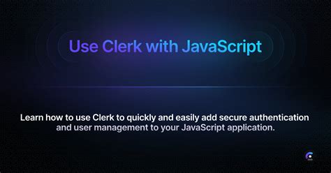 Use Clerk With Javascript Clerk