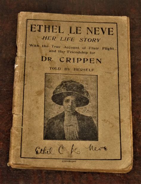 Ethel Le Neve Her Life Story With The True Account Of Their Flight And Her Friendship For Dr