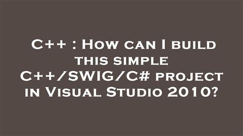 C How Can I Build This Simple Cswigc Project In Visual Studio