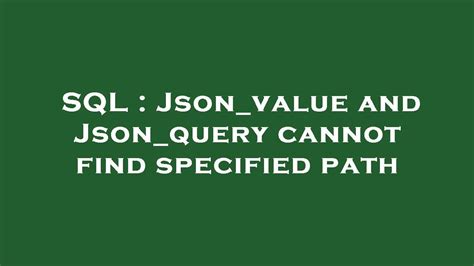 Sql Jsonvalue And Jsonquery Cannot Find Specified Path Youtube