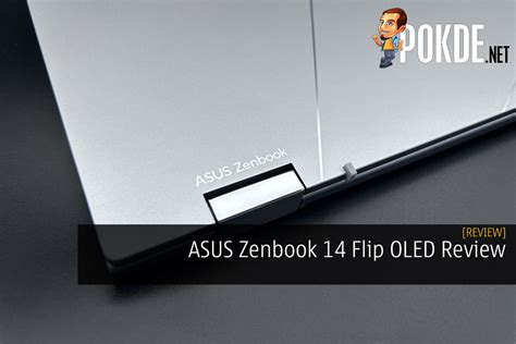 ASUS Zenbook 14 Flip OLED Review Eco Friendly Strength Pokde Net