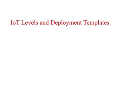 Iot Levels And Deployment Templates Doc