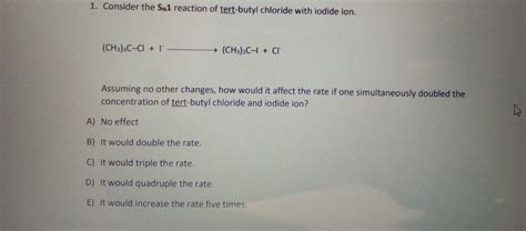 Solved Consider The Sn1 ﻿reaction Of Tert Butyl Chloride