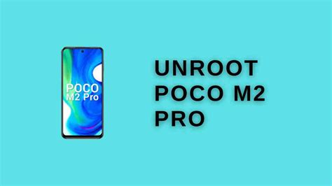 How To UnRoot Poco M2 Pro 3 Easy Methods