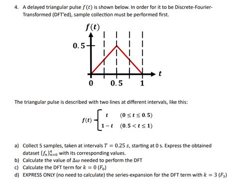Solved 4 A Delayed Triangular Pulse Ft Is Shown Below In
